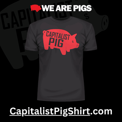 Capitalist Pig Shirt | We Are Pigs